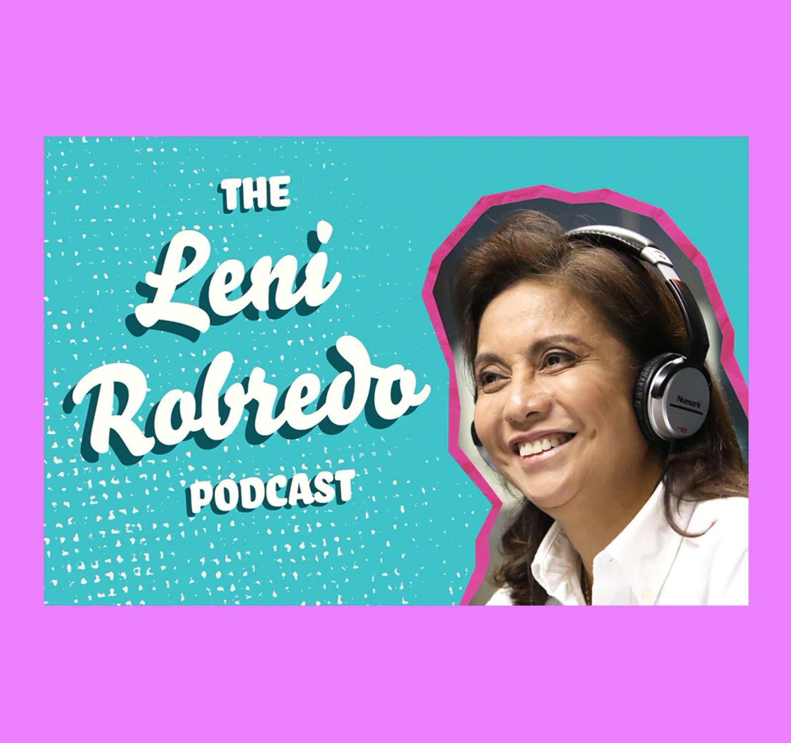 The Leni Robredo Podcast aims to reach a younger audience